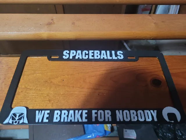Spaceballs, We Brake For Nobody License Plate Frame by Becker Thorne ...