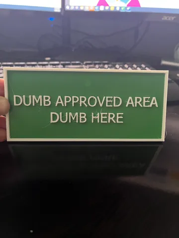 Dumb Here sign by Welchomatic | Download free STL model | Printables.com