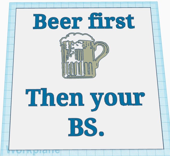 Beer First BS Later Sign by Phantom Printer | Download free STL model ...