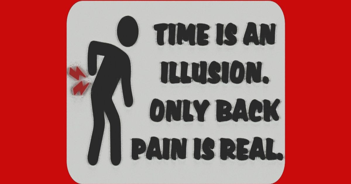 TIME IS AN ILLUSION. ONLY BACK PAIN IS REAL. sign by Becker Thorne ...