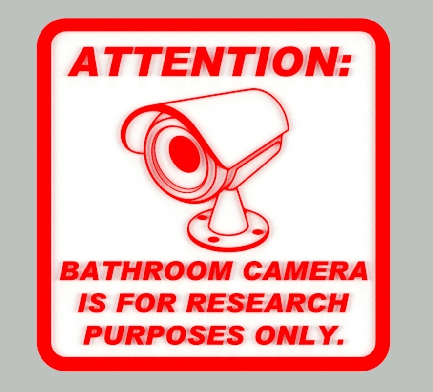 ATTENTION: BATHROOM CAMERA IS FOR RESEARCH PURPOSES ONLY, sign by ...