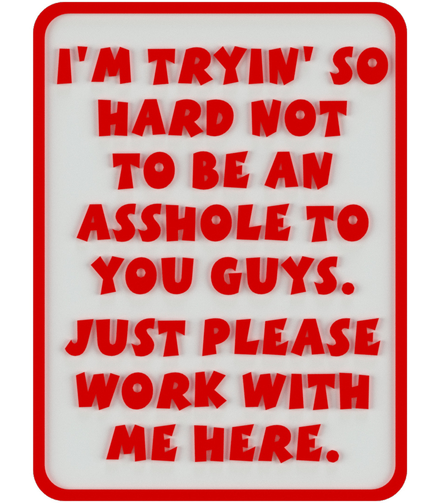 WORK WITH ME HERE, SIGN by Becker Thorne | Download free STL model ...