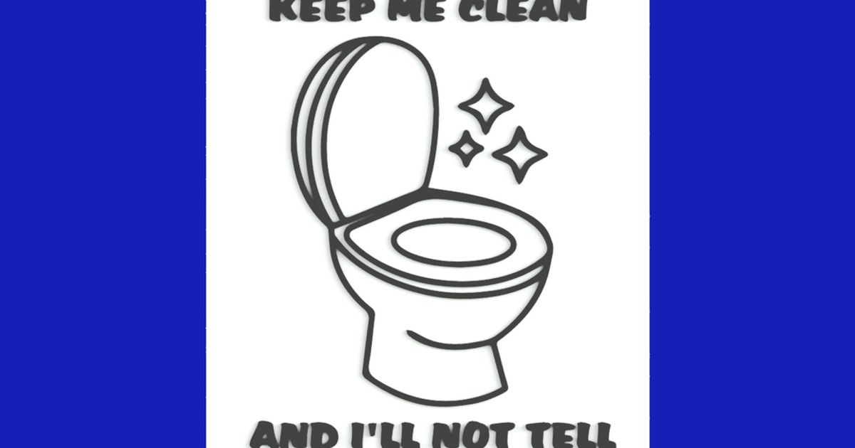 USE ME WELL AND KEEP ME CLEAN AND I'LL NOT TELL WHAT I HAVE SEEN, sign ...