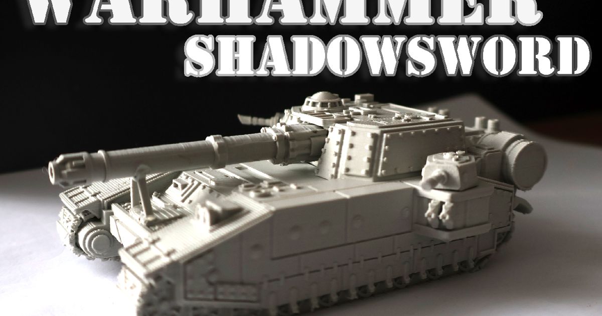 Warhammer Shadowsword Tank by Drak | Download free STL model ...