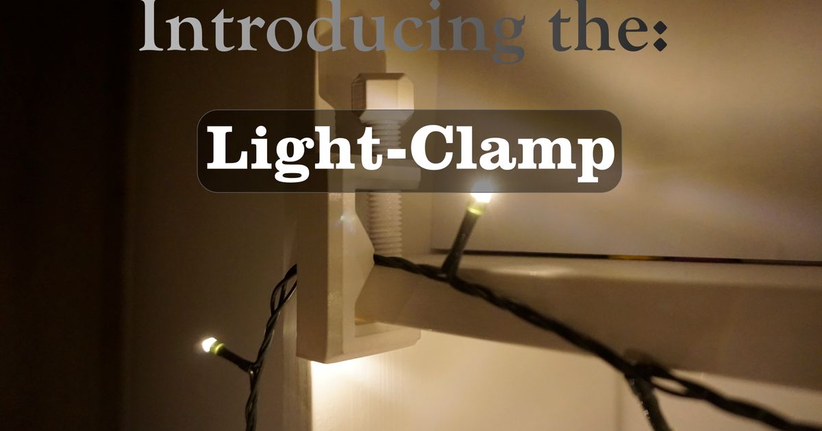 Light-Clamp by Adam M | Download free STL model | Printables.com