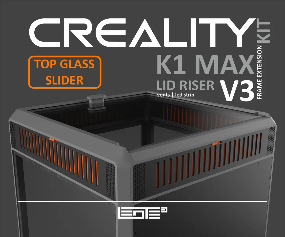 CREALITY K1 MAX - LID RISER V3 [FRAME EXTENSION KIT] by LEOTE [approach ...