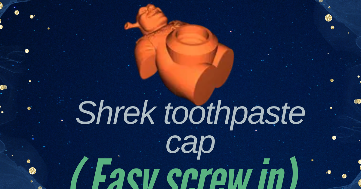 THE SHREK TOOTHPASTE CAP. par The PENGuin | Téléchargez gratuitement un ...