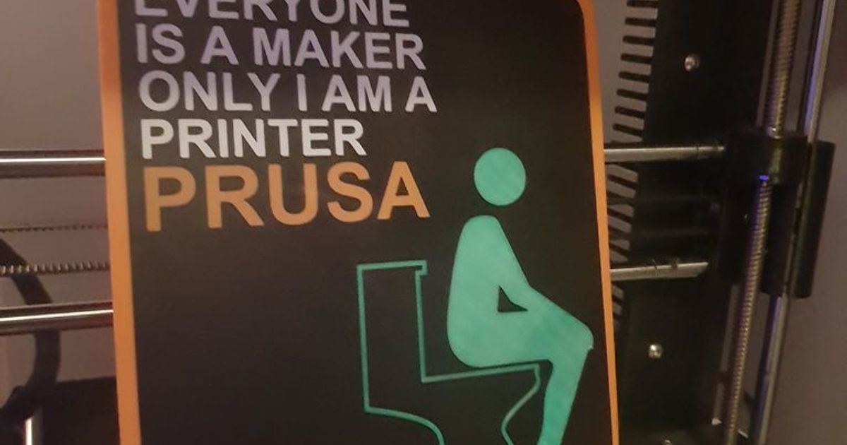 Everyone is a maker only i am a printer PRUSA Sign MMU von Joey_3D ...