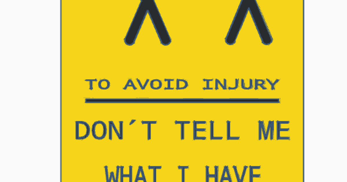 To avoid injury dont tell me what i have to do sign by Spb2005 ...