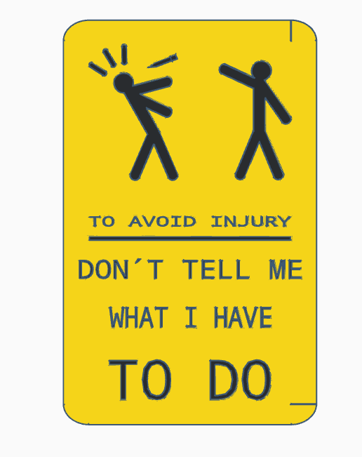 To avoid injury dont tell me what i have to do sign by Spb2005 ...