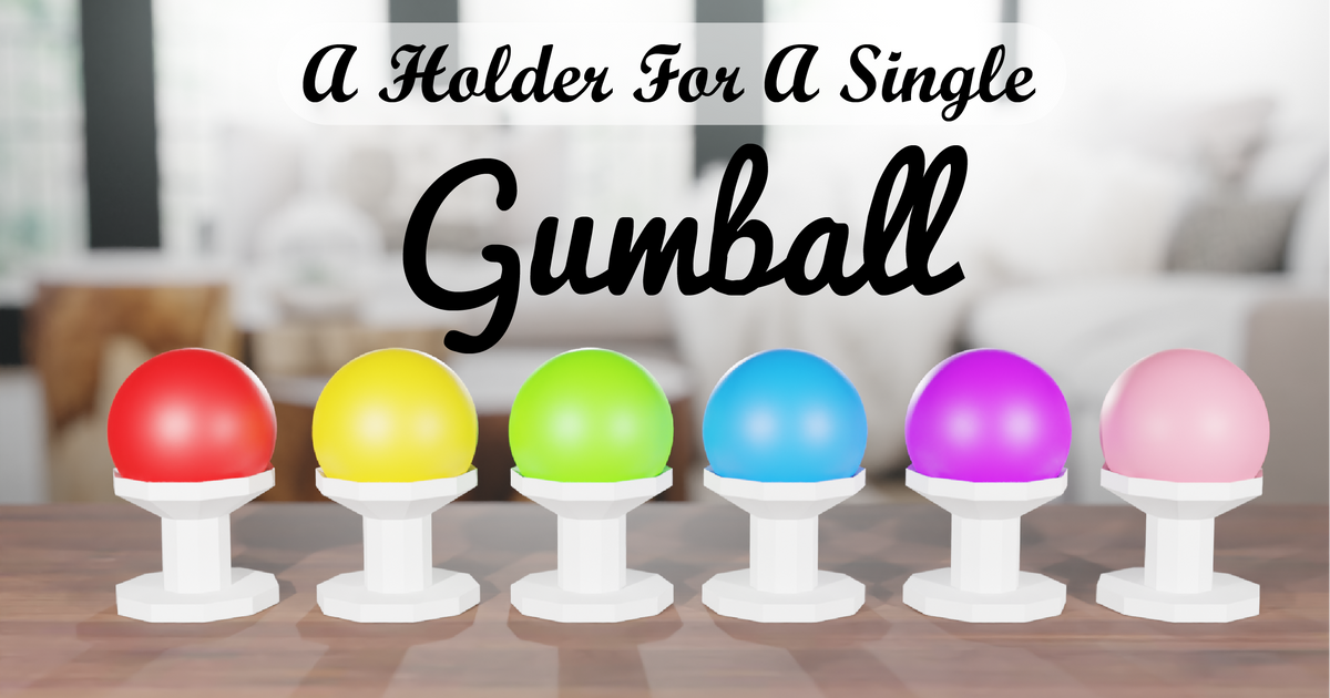 A Holder For A Single Gumball by NeatoBrian | Download free STL model ...