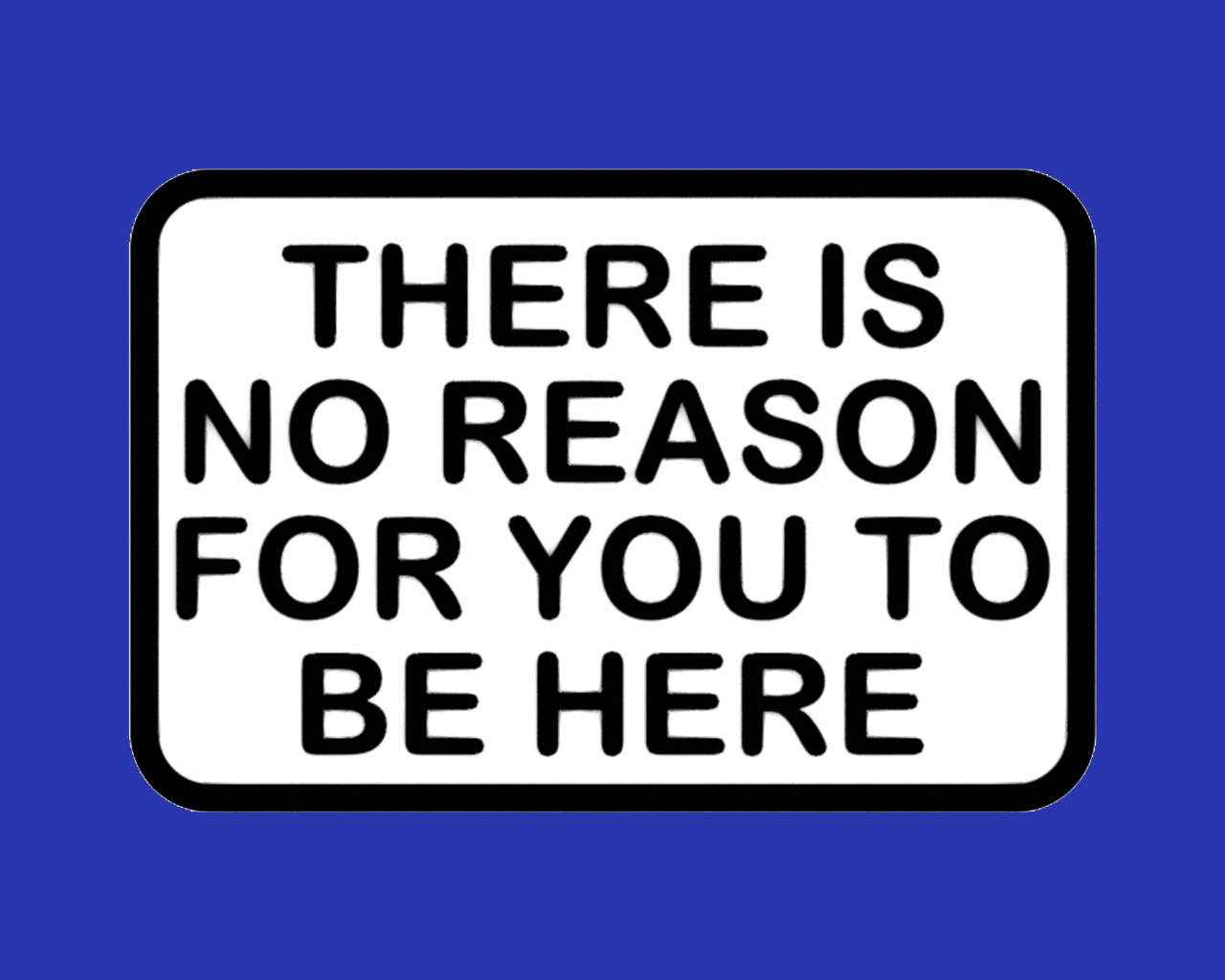 There Is No Reason For You To Be Here, sign by Becker Thorne | Download ...