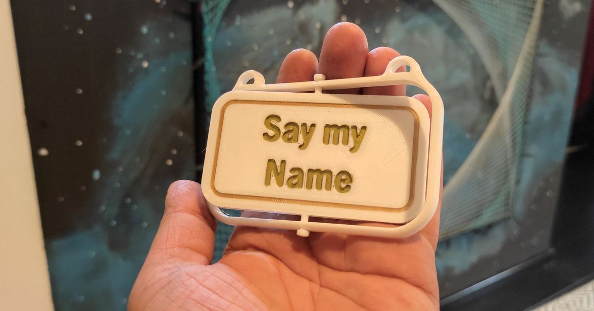 "Say my Name" Nametag by TooManySecrets | Download free STL model ...