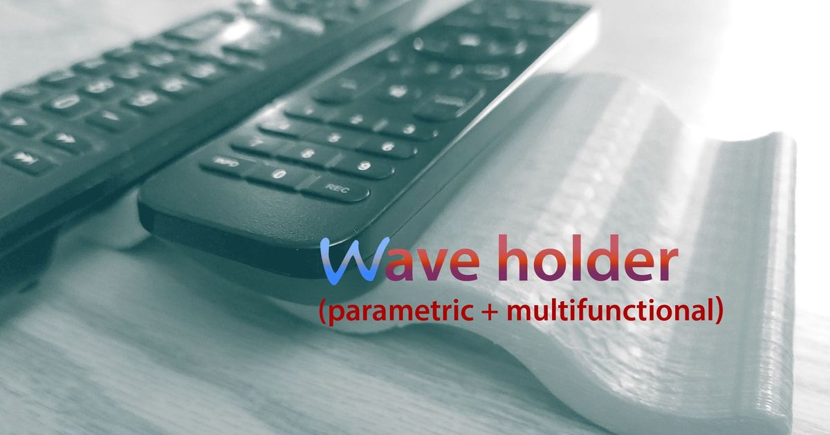 Wave holder for remotes and other accessories by GTG3d | Download free ...