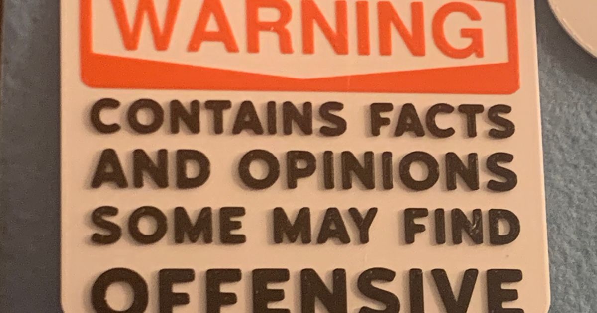 Warning Sign : Contains Facts and Opinions Some May Find Offensive by ...