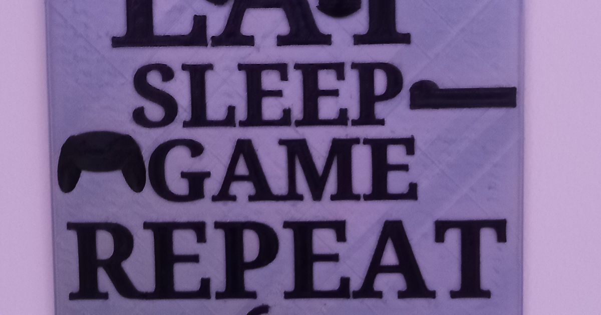 Eat, Sleep, Game, Repeat Sign by CharlessTheGr8 | Download free STL ...