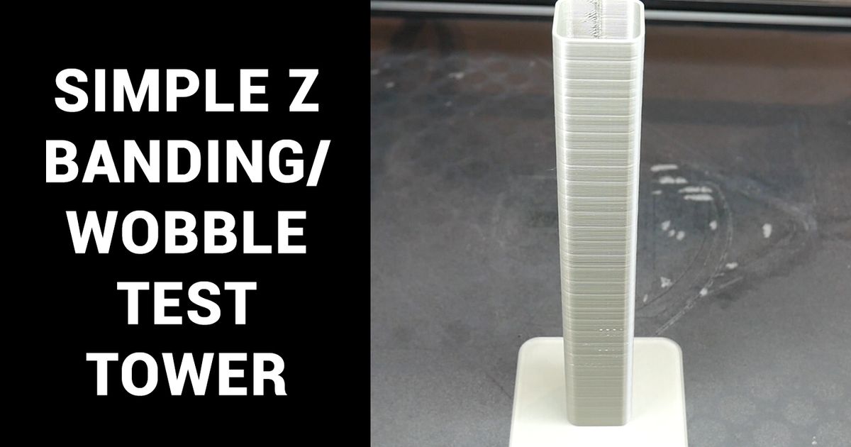 Simple Z banding/wobble test tower by TeachingTech | Download free STL ...