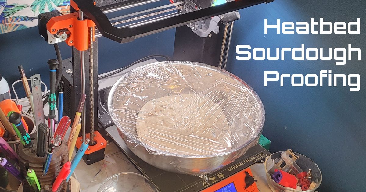 Sourdough Proofing G-Code by Teque5 | Download free STL model | Printables.com