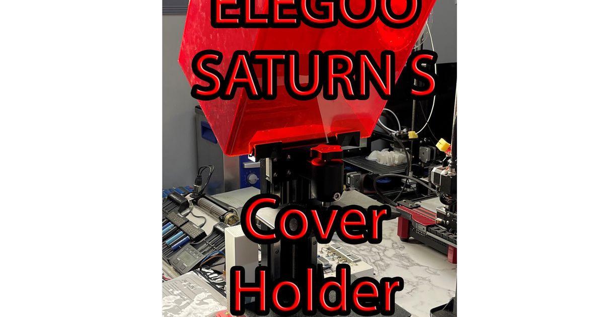 elegoo saturn s cover holder by KM135 | Download free STL model ...