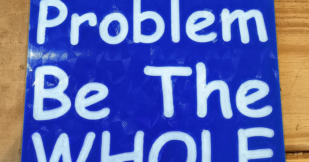 Funny Sign - Dont be part of the problem, be the Whole Problem by ...