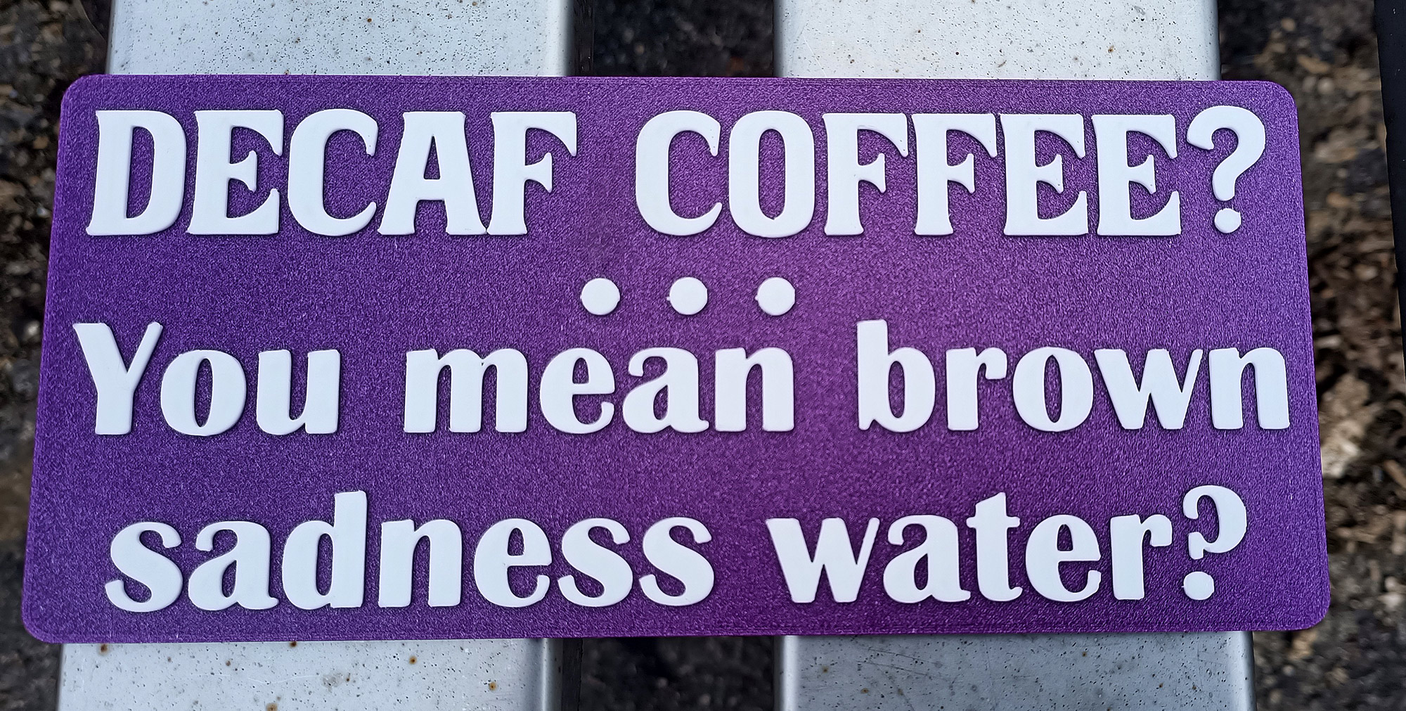Funny Sign - Decaf Coffee? You mean brown sadness water? by Spudd78 ...
