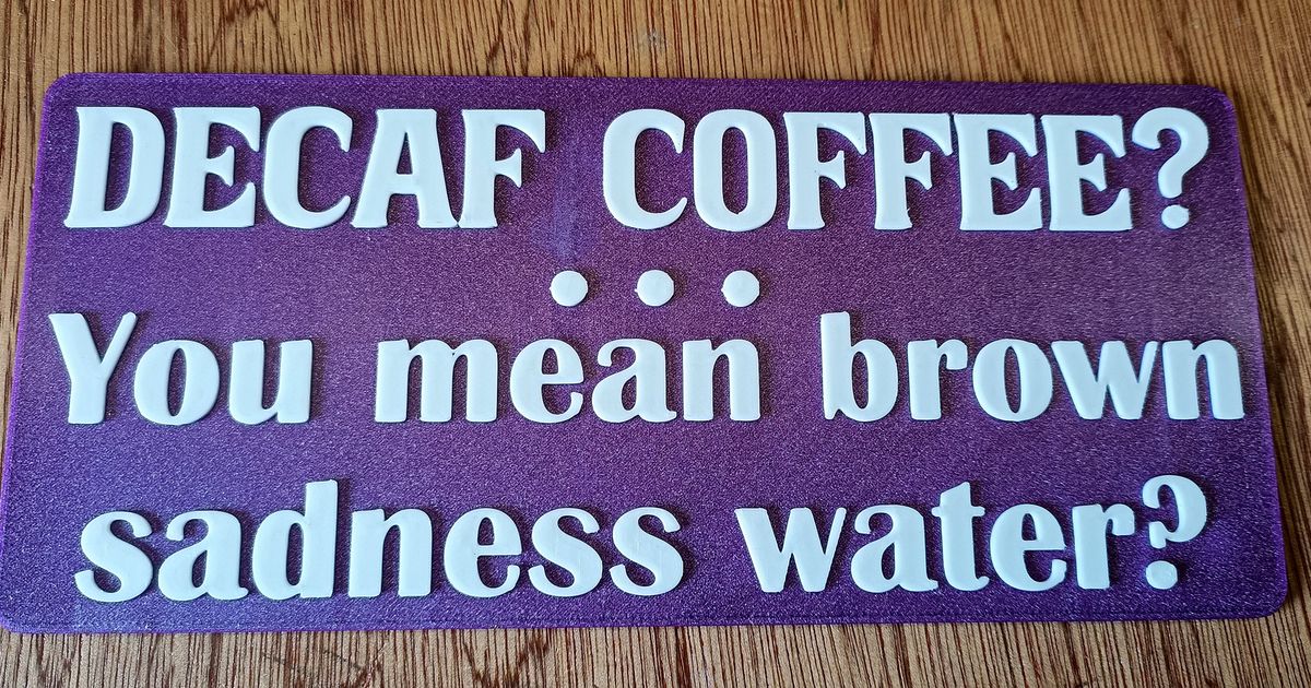 Funny Sign - Decaf Coffee? You mean brown sadness water? by Spudd78 ...