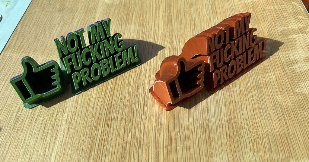 Not my problem by Timmer | Download free STL model | Printables.com