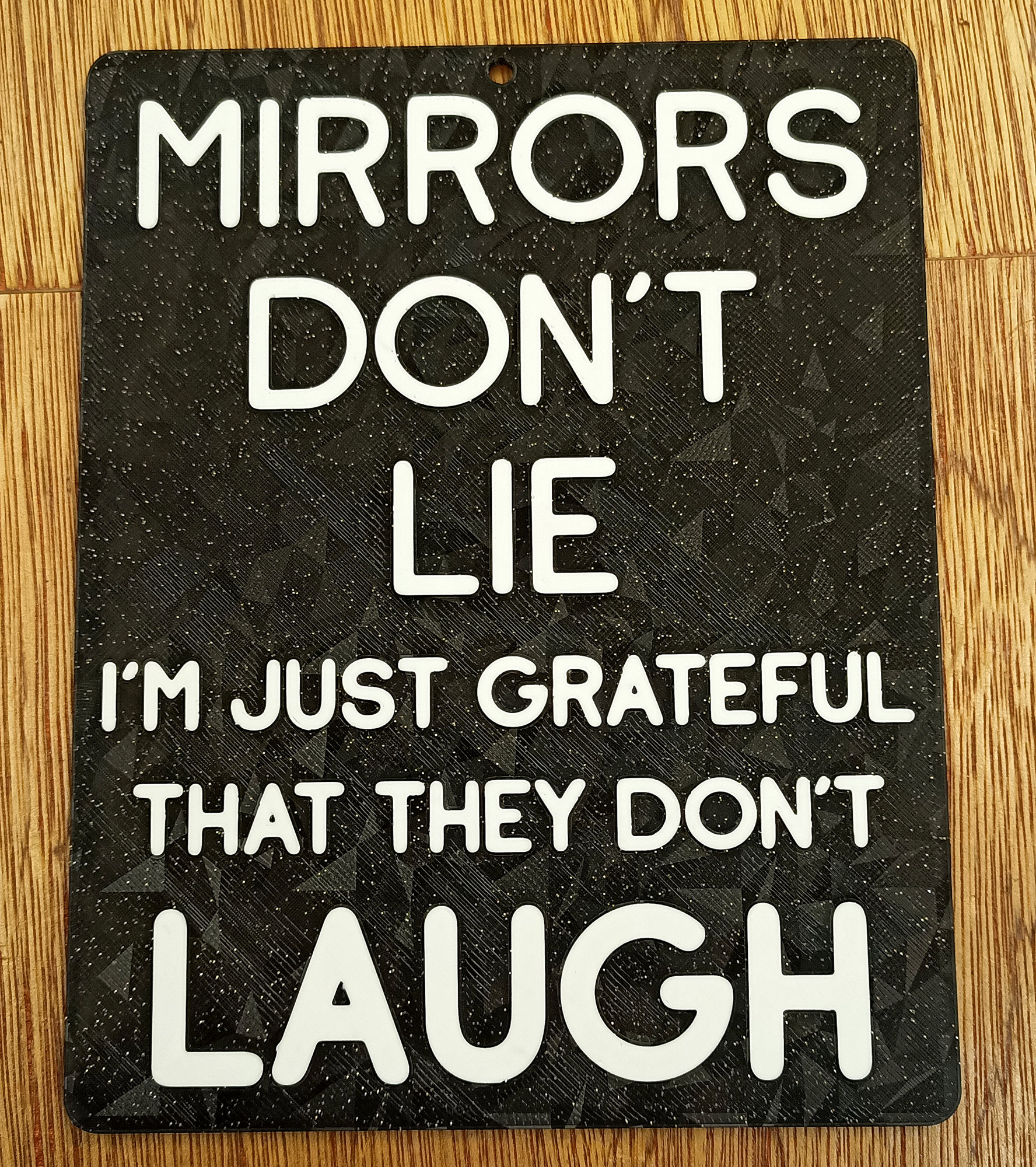 Funny Sign - "Mirrors dont lie, I'm just grateful that they don't Laugh ...