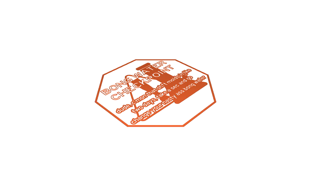 Bong Water Checkpoint Sign by mozWORLD | Download free STL model ...