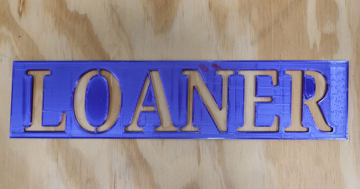 Loaner Stencil by Jnorman | Download free STL model | Printables.com
