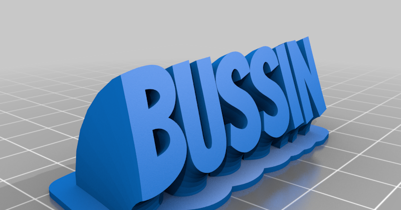 Bussin by Dustin Barrick | Download free STL model | Printables.com