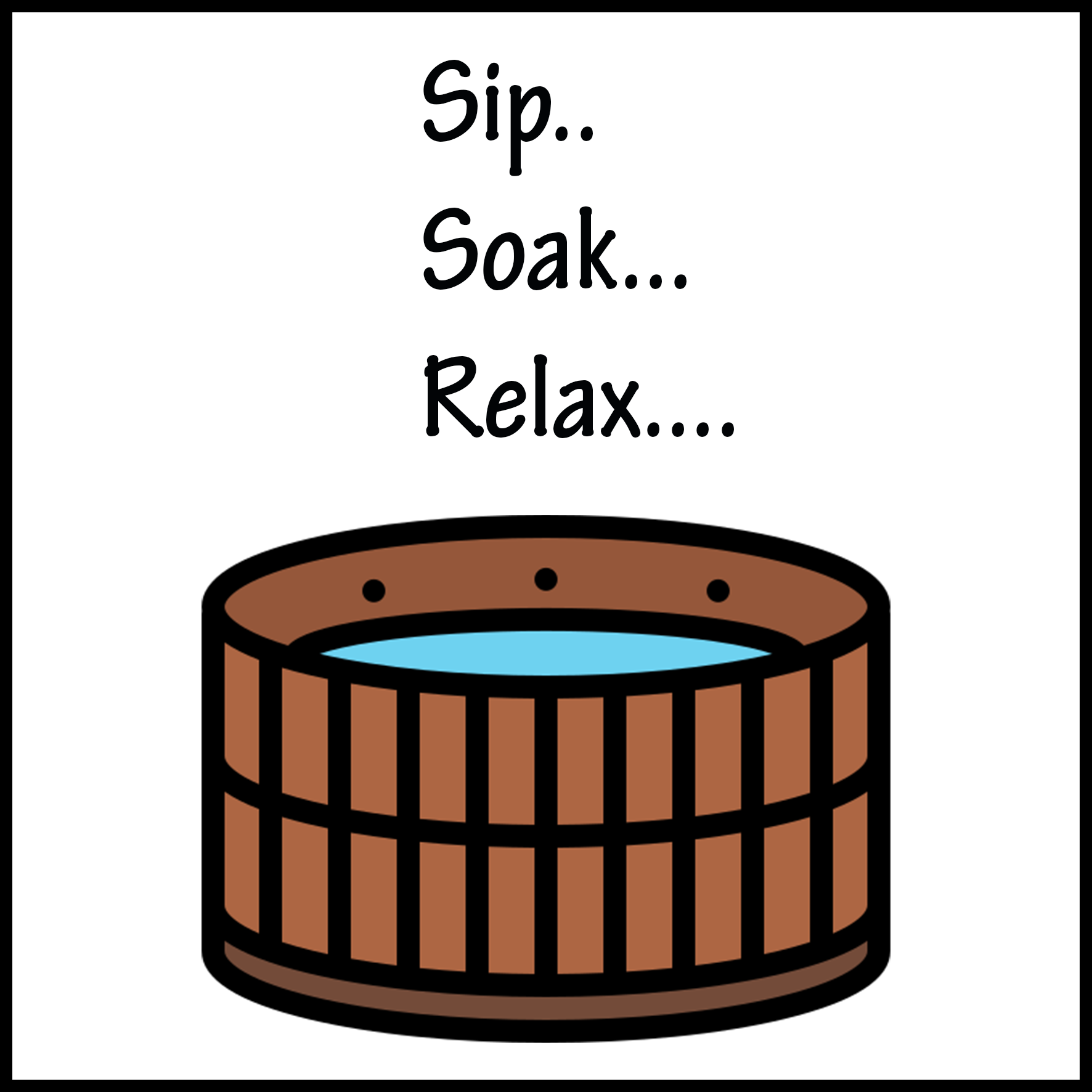 Sip.. Soak... Relax.... Hottub sign by Pepijn van Vliet | Download free ...