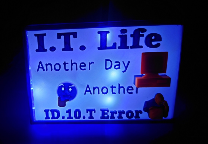 IT Life - ID10T Error by TezlaKoilz | Download free STL model ...