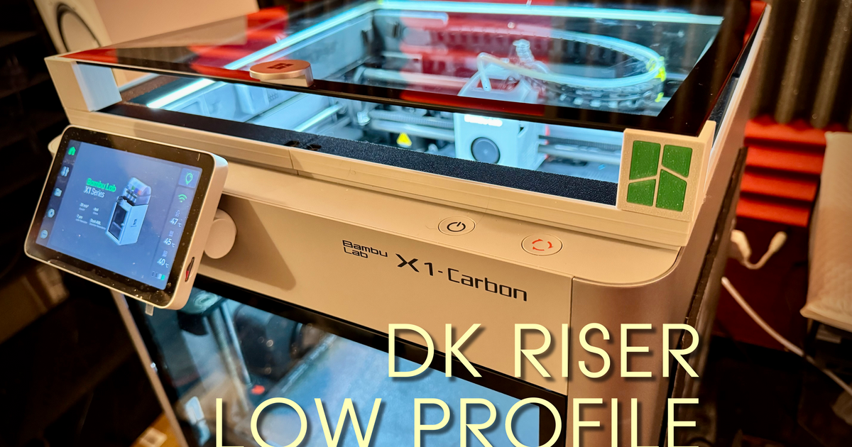 DK RISER LOW PROFILE For Bambu LAB X1/P1 by dkarjadi | Download free ...