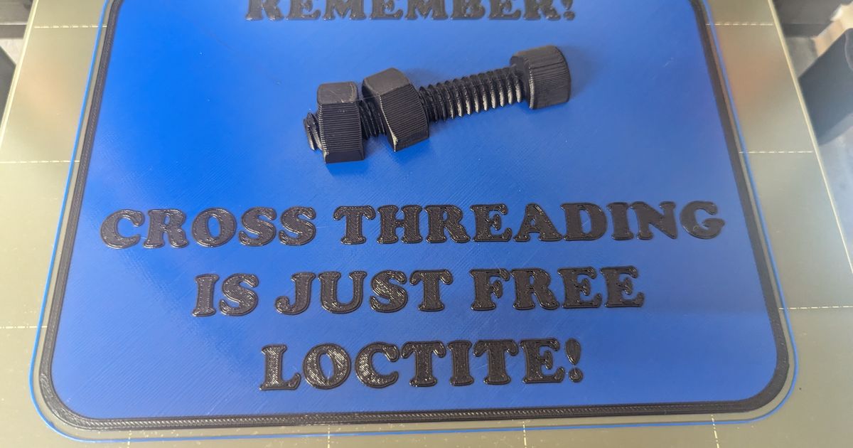 Cross Threading is just Free Loctite! Sign by Ben | Download free STL ...