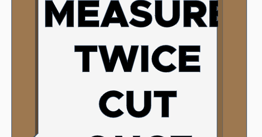 Measure Twice Cut Once Sign By G33q Download Free Stl Model