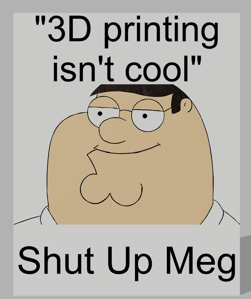 Shut Up Meg by Print By Bear | Download free STL model | Printables.com