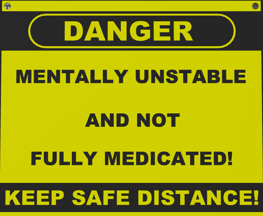 Mentally unstable sign by TxDoug | Download free STL model | Printables.com