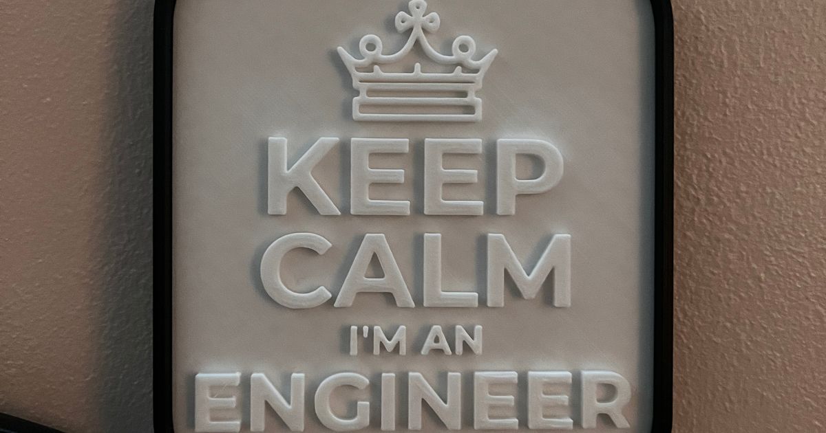Keep calm I'm an Engineer poster by TinAluminum | Download free STL ...