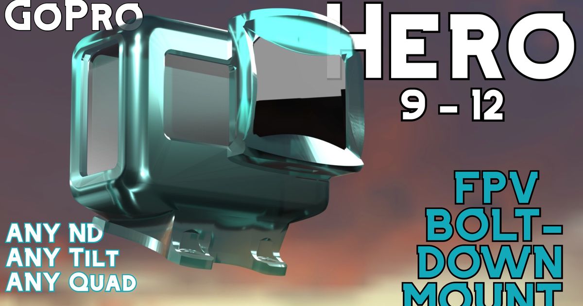 Rip-Worthy: GoPro Hero 9 - 12, TPU Drone Mounts, Max FOV by t4obrien ...