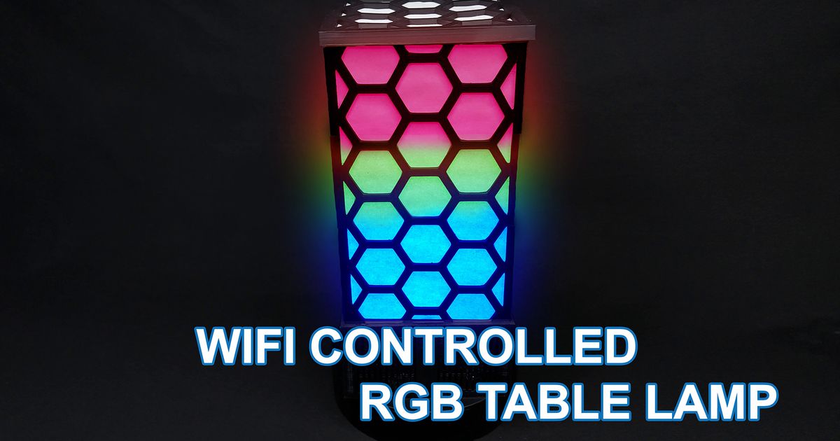 3D printed WiFi controlled RGB table lamp by Self Taught Stuff ...