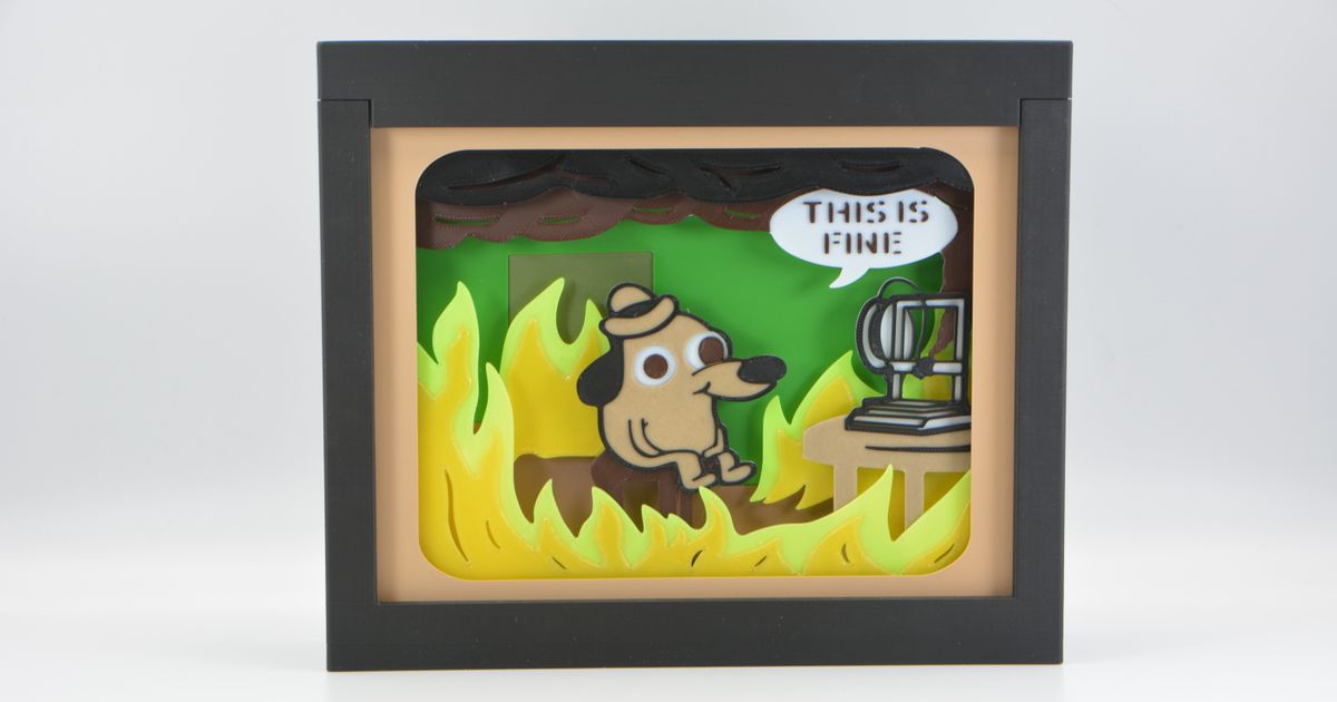 This Is Fine - 3D Printer on Fire - Shadow Box by TheCraftyMaker ...