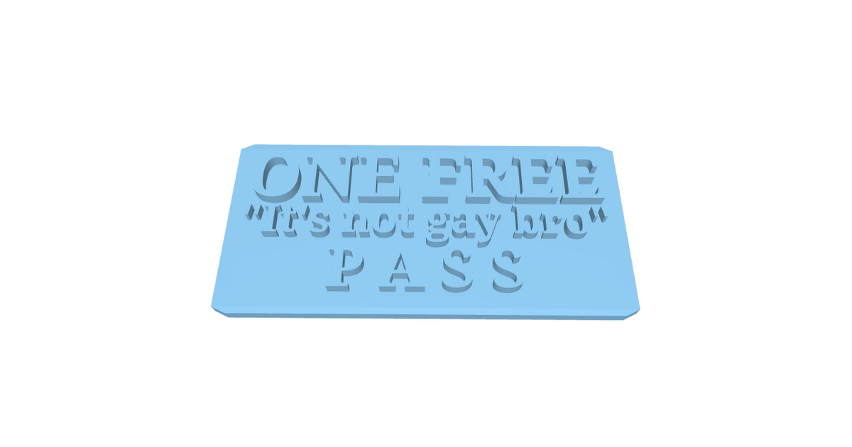 One Free Bro Pass by ExtraSussySauce | Download free STL model ...