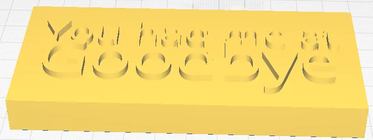 You had me at Goodbye sign by Gjoopa | Download free STL model ...