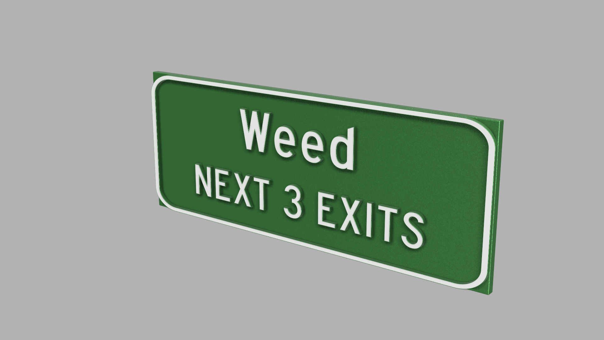 California I-5 - Weed NEXT 3 EXITS Sign by BXCWorks | Download free STL ...