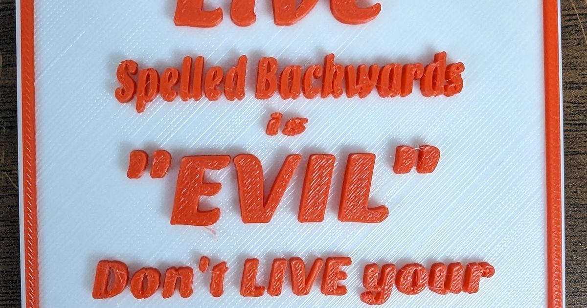 Live backwards is evil Sign by WildCanadian | Download free STL model ...
