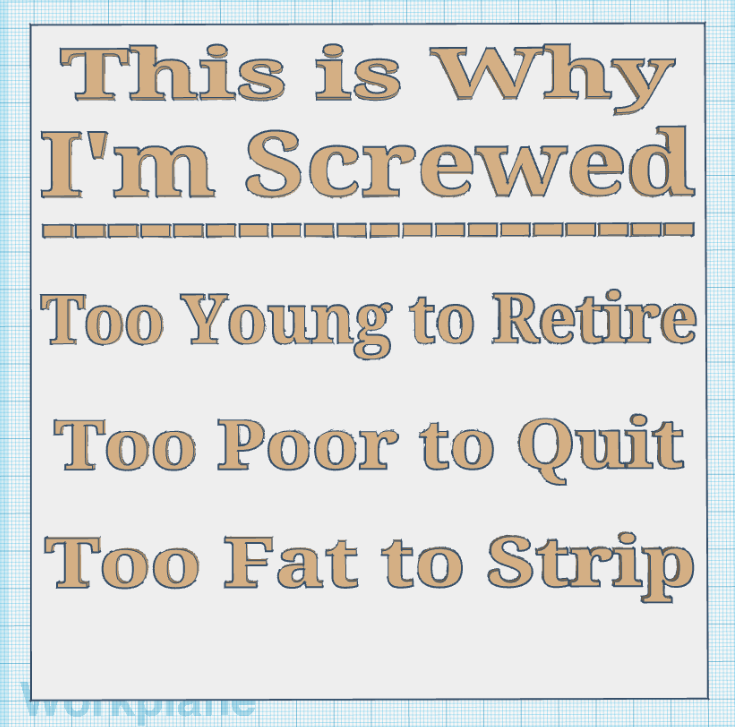 Why I'm Screwed Sign by Phantom Printer | Download free STL model ...