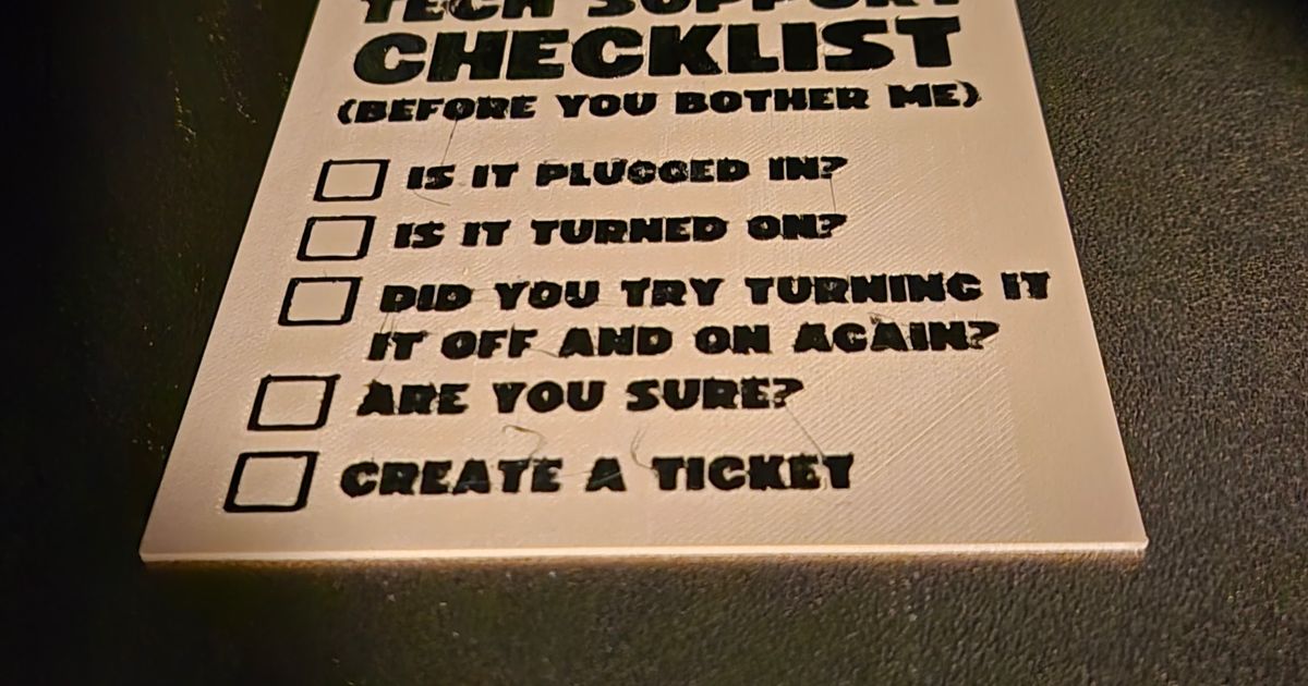 Tech Support Checklist Sign by Lowery23 | Download free STL model ...