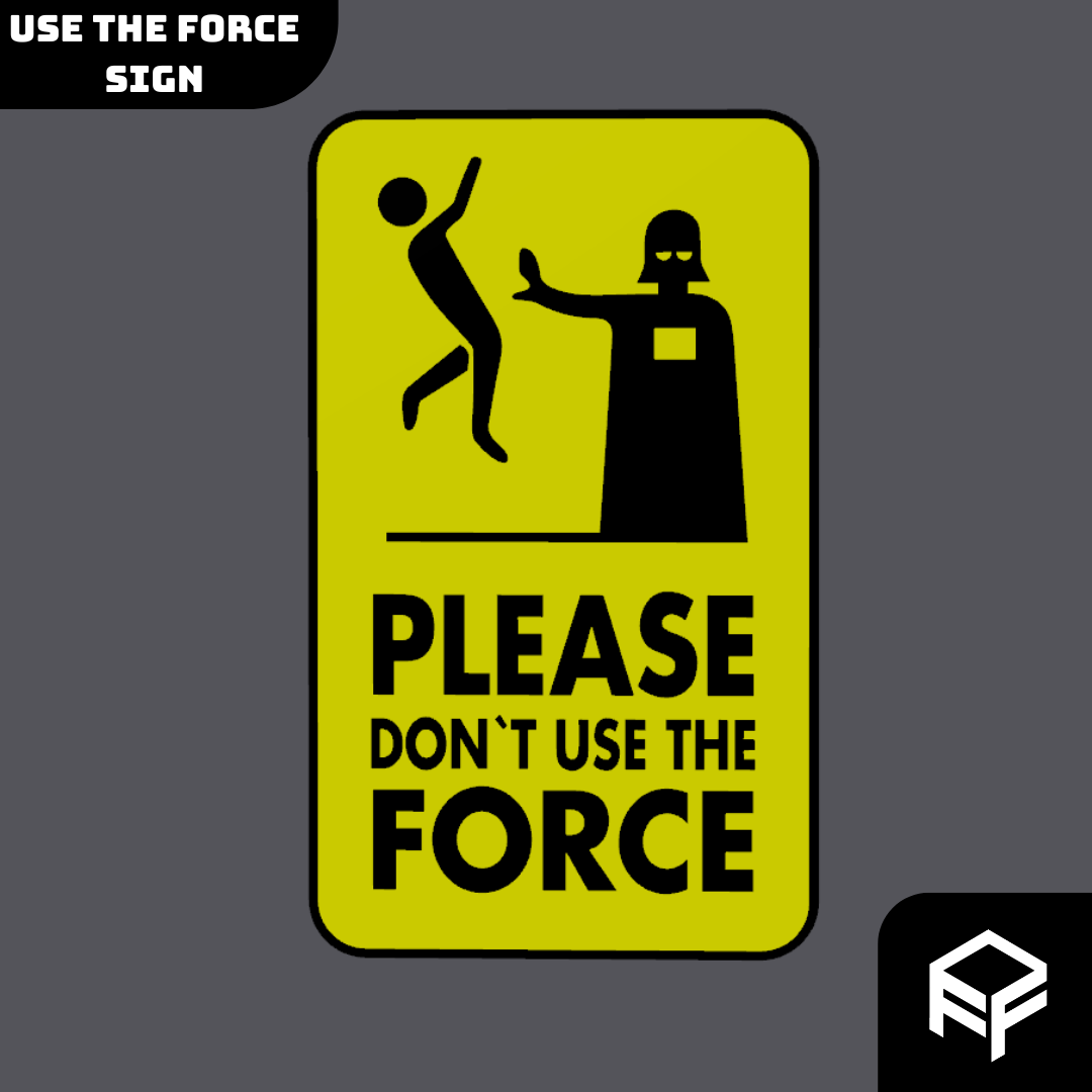 "Please don't use the force!" funny sign by FF3D Makes | Download free ...
