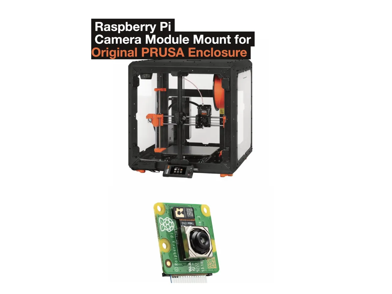 Prusa Enclosure Raspberry Pi Camera modification (with Software ...